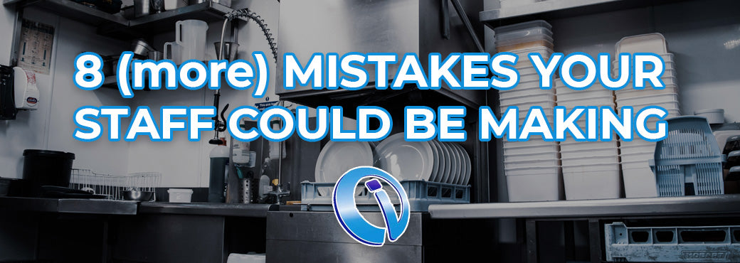 8 More Mistakes Your Staff Could Be Making – Intellico Dishwashers ...